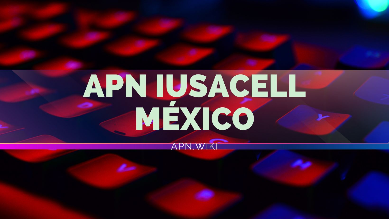 ᐈ APN Iusacell - 【 Configuración 2025