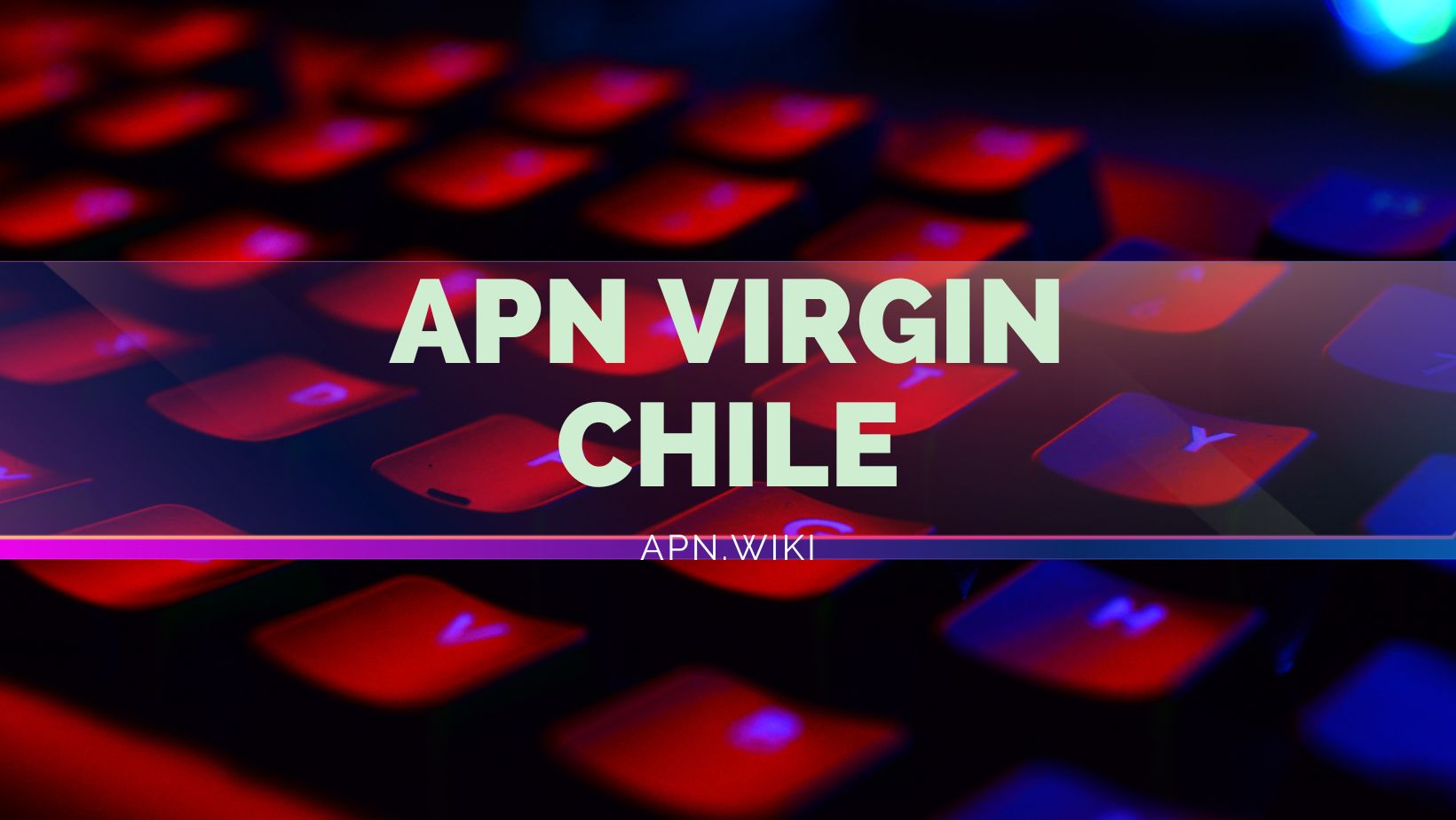 ᐈ APN Virgin Chile - 【 Configuración 2026