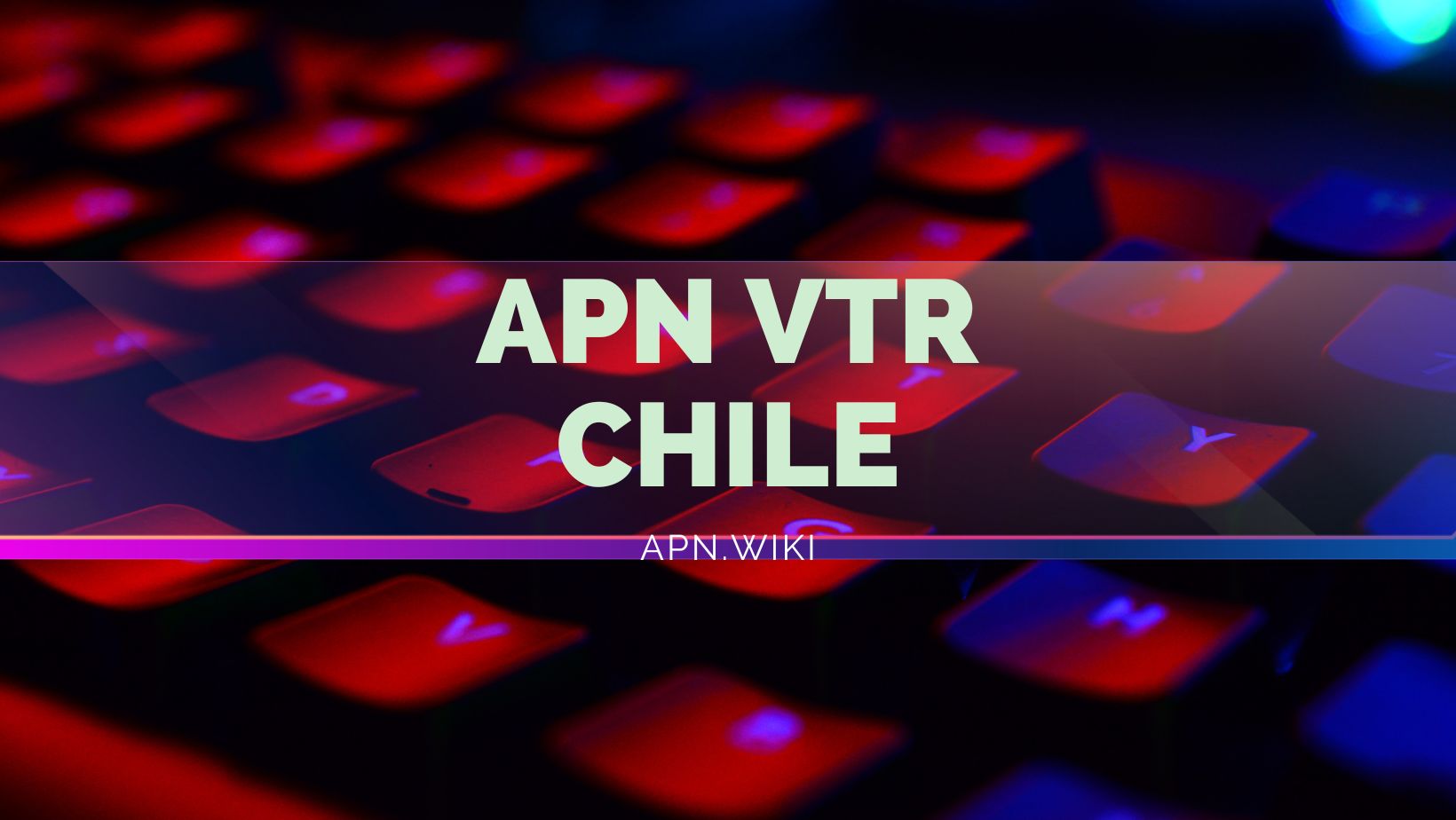 ᐈ APN VTR - 【 Configuración 2026